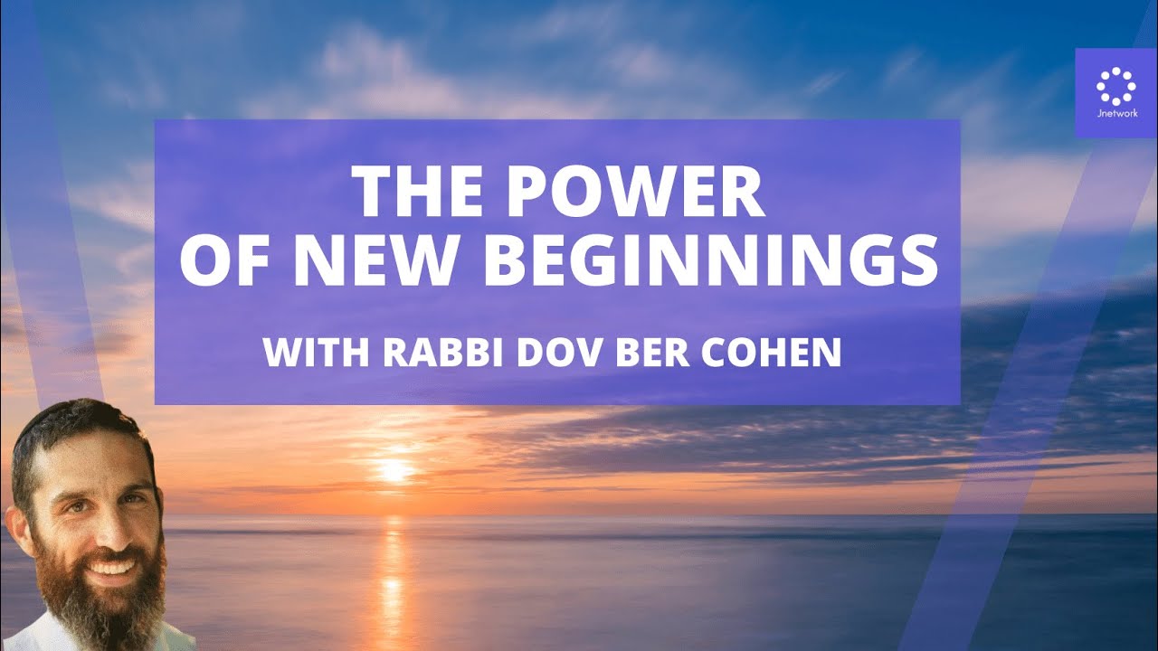 The Power Of New Beginnings with Rabbi Dov Ber Cohen - YouTube