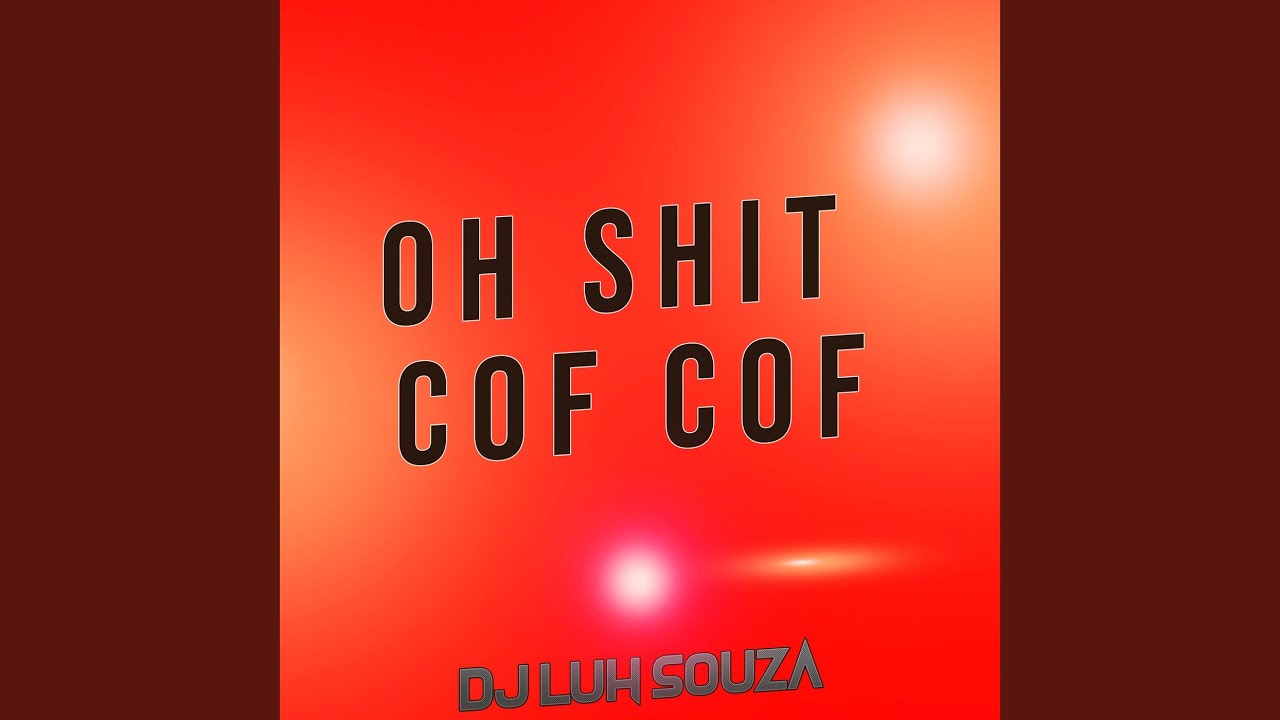 Oh Shit Cof Cof - YouTube