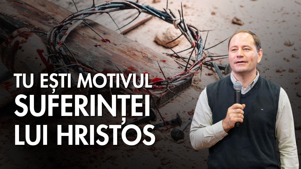 Tu ești motivul suferinței lui Hristos | Alexei Tentiuc - YouTube