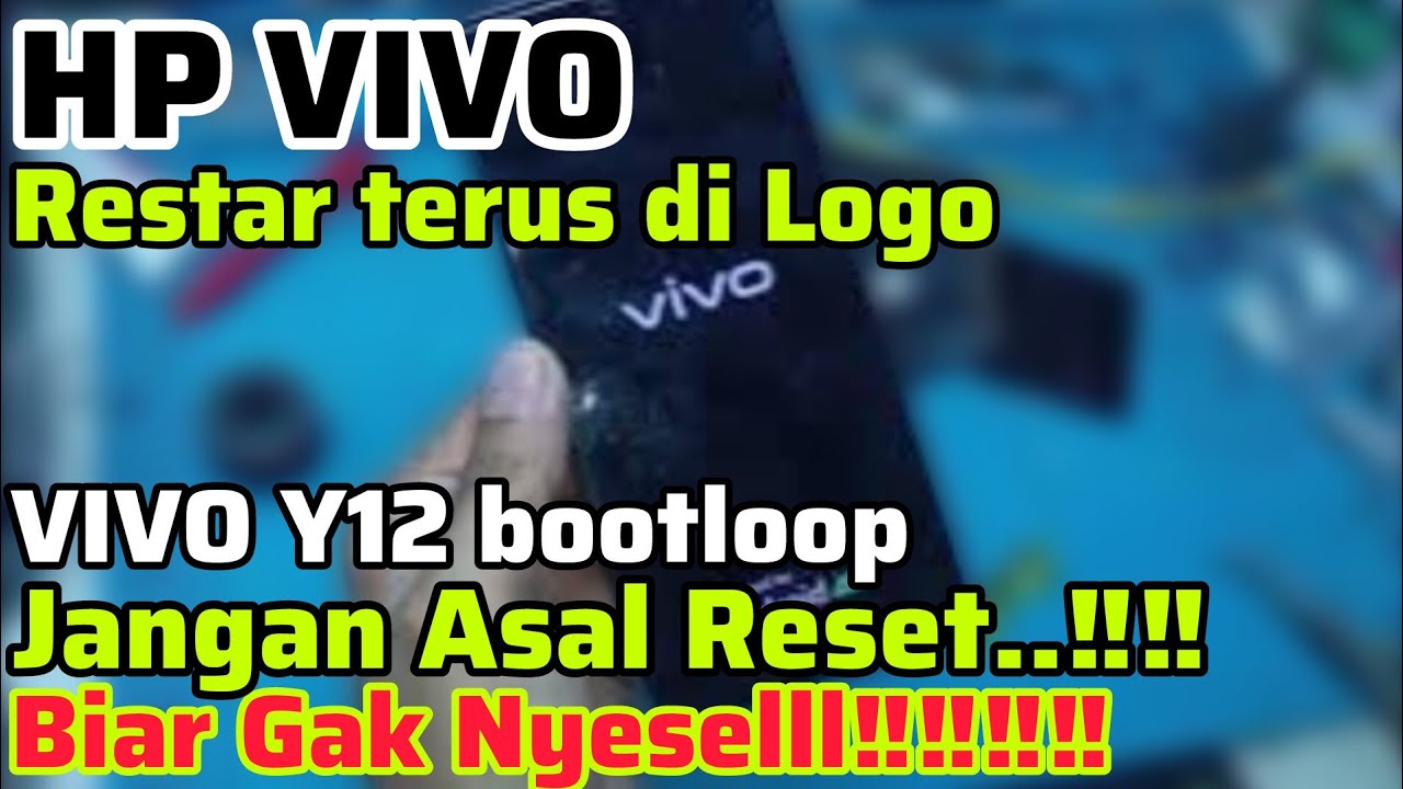VIVO Y12 BOOTLOOP ⁉️ HP VIVO BOOTLOP / RESTAR TERUS DI LOGO JANGAN ASAL RESET DULU ‼️ BIAR GA ...