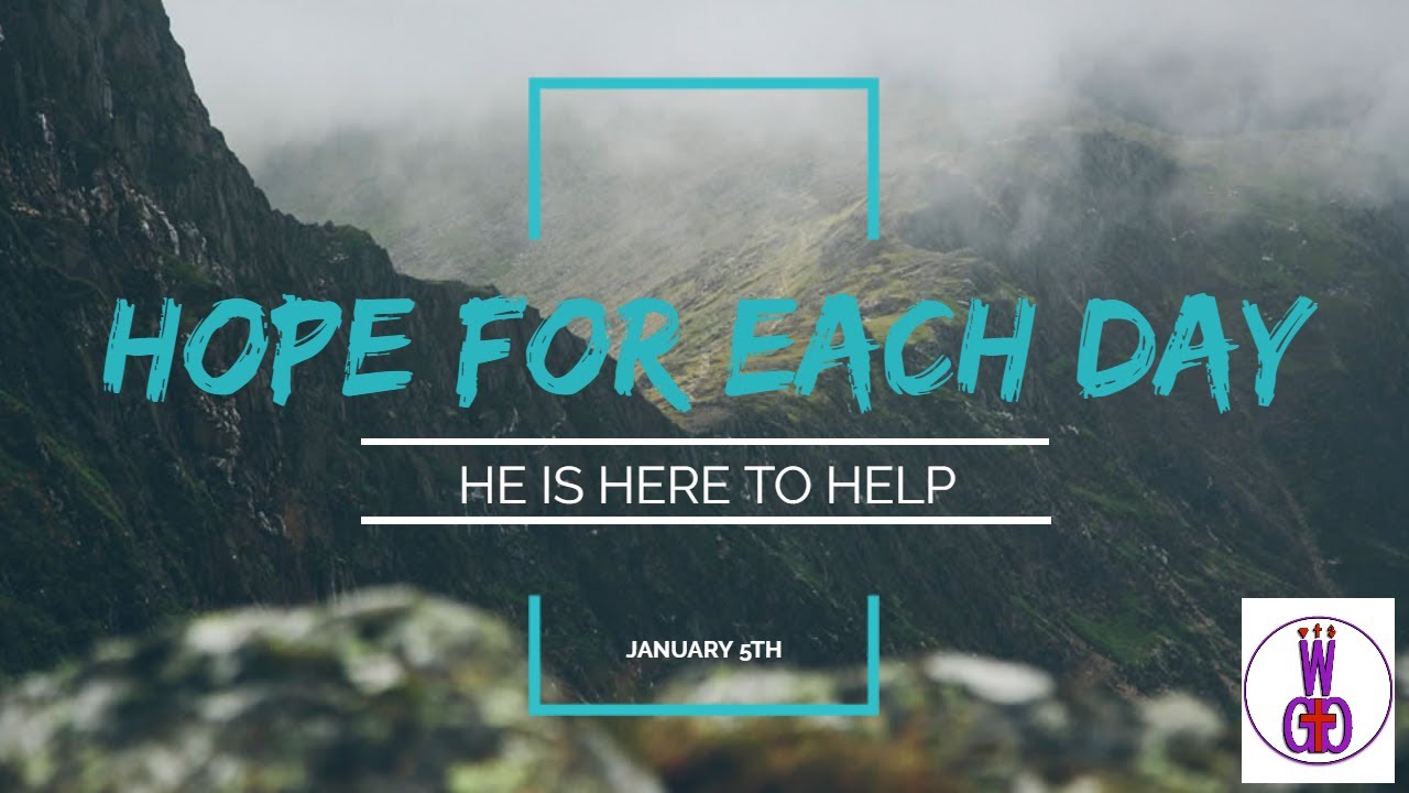 Hope for Each Day - He Is Here To Help - January 5th - YouTube