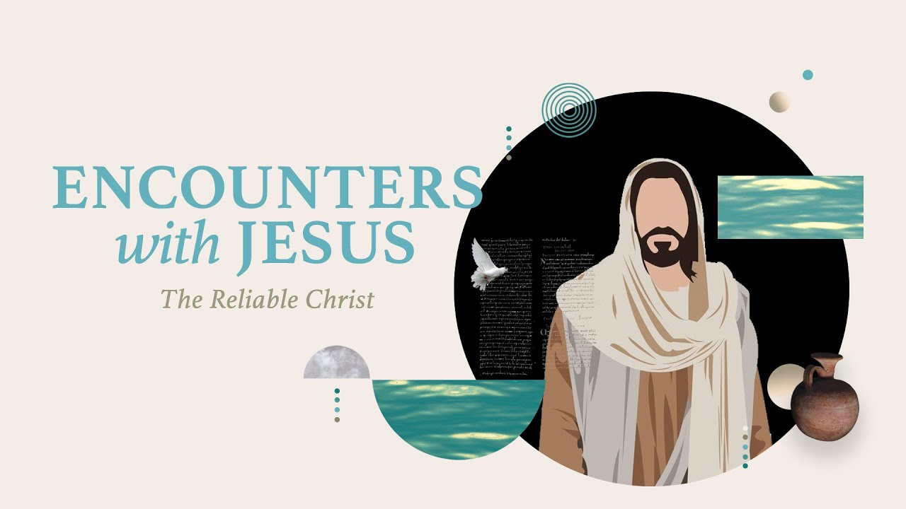 Encounters with Jesus: The Reliable Christ | Pastor Eric Smith - YouTube