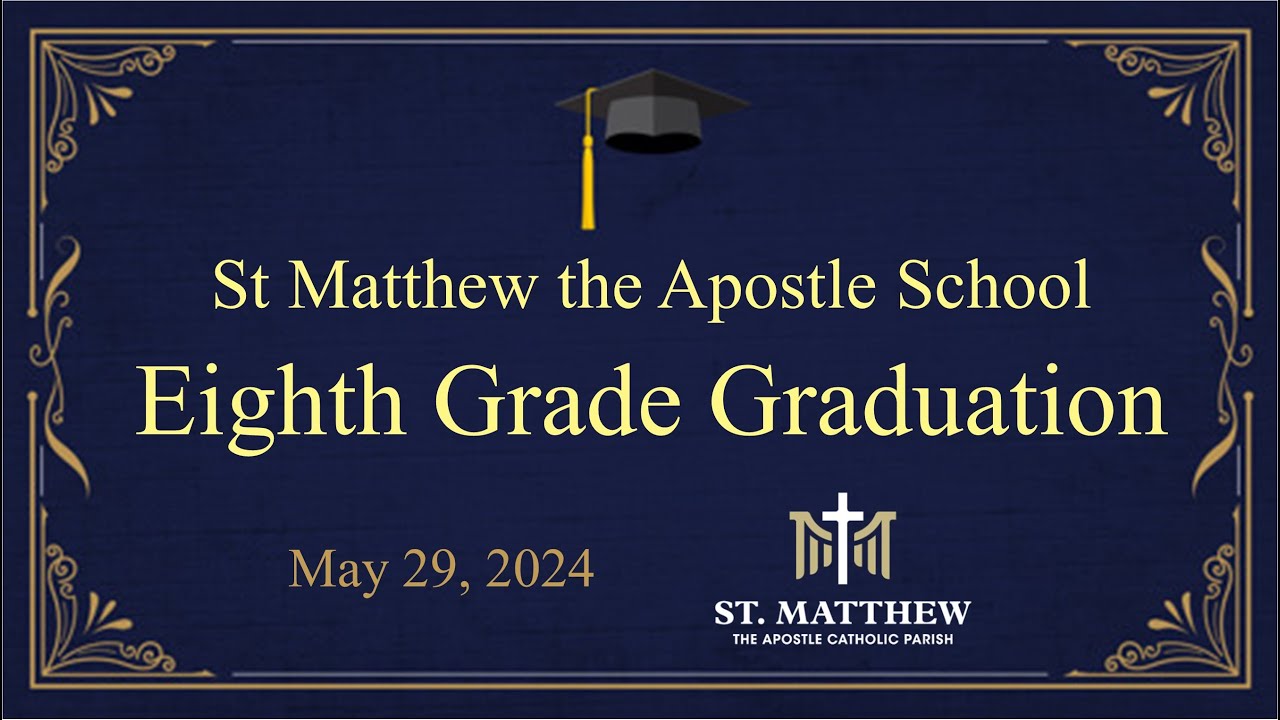 St. Matthew the Apostle Catholic School - Eighth Grade Graduation - YouTube