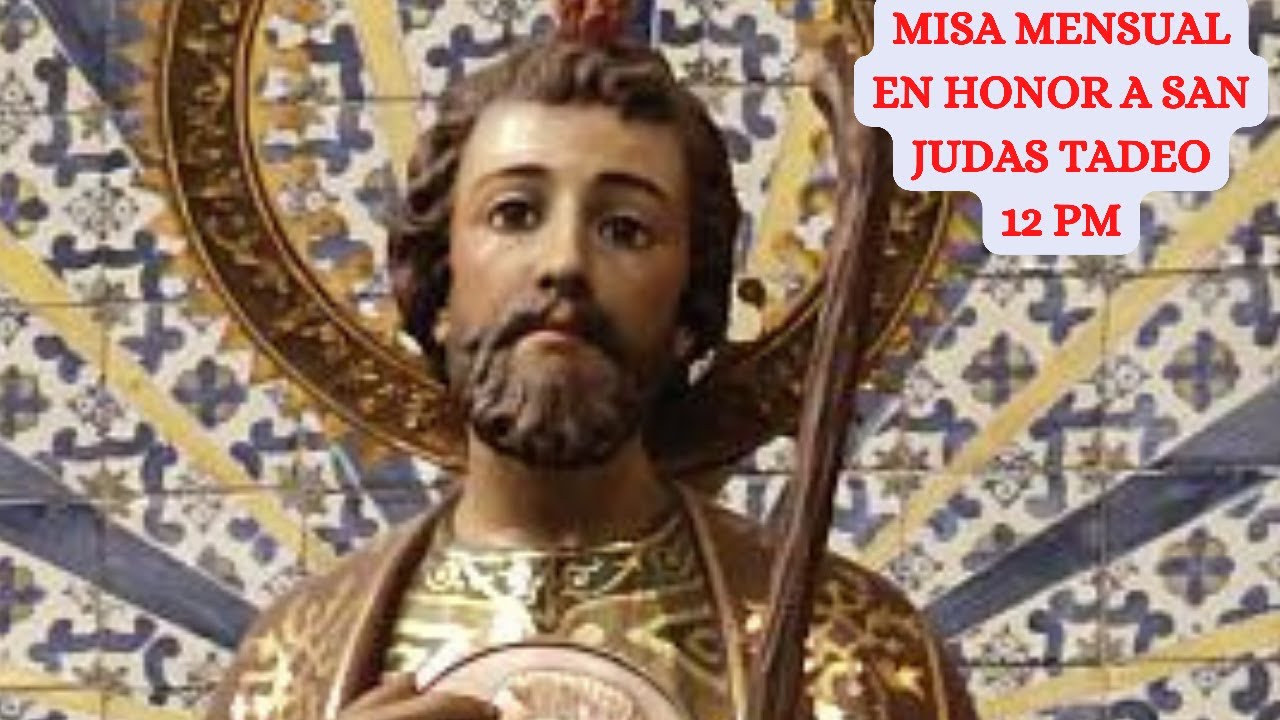 Misa Mensual en honor a San Judas Tadeo - YouTube
