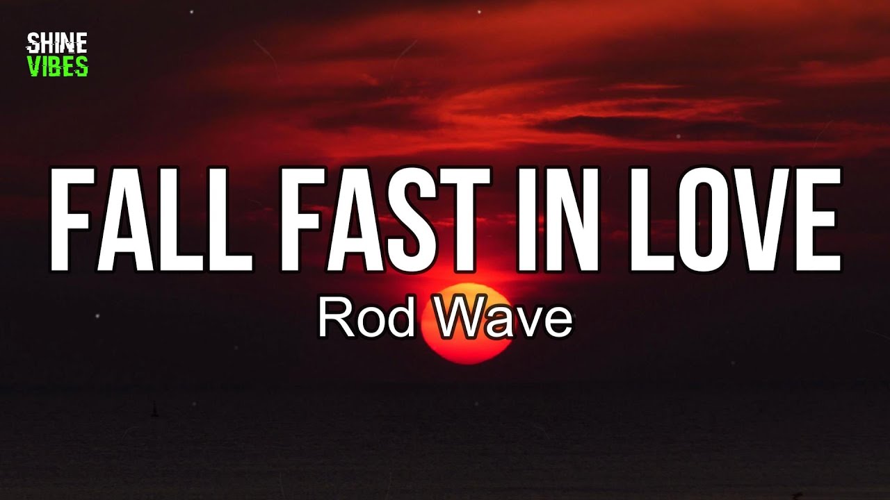 Rod Wave - Fall Fast In Love (Lyrics) | Did you come here to save me ...
