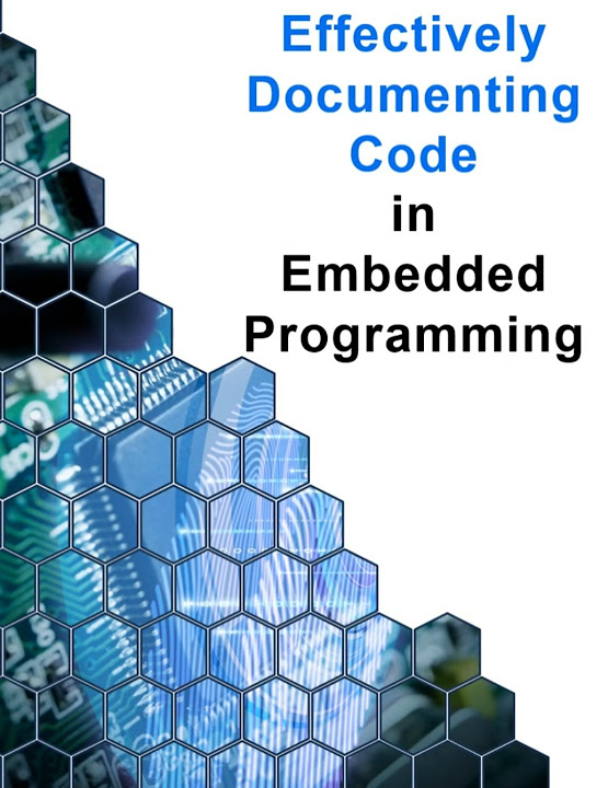 Effectively Documenting Code in Embedded Programming - YouTube