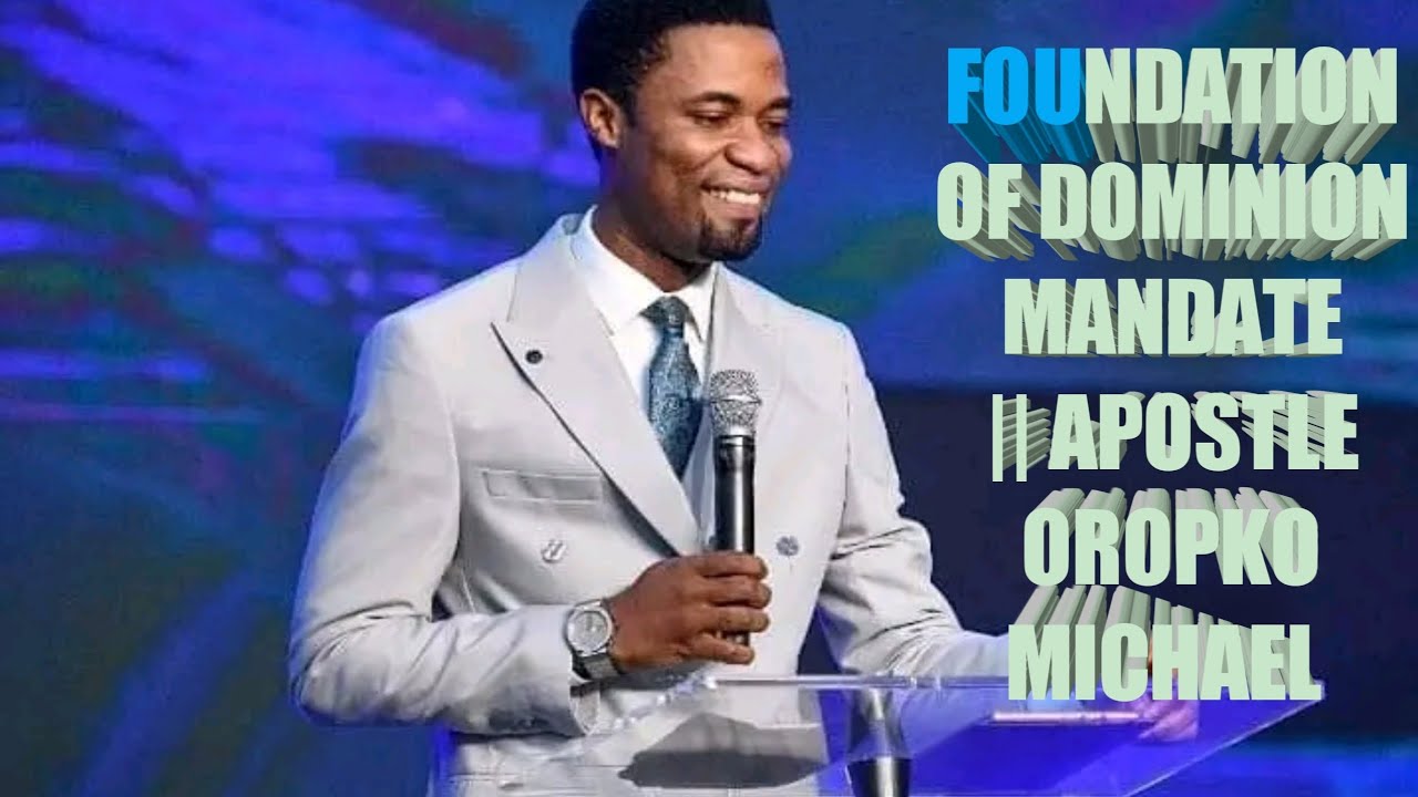 FOUNDATIONS OF DOMINION MANDATE || APOSTLE OROPKO MICHAEL - YouTube