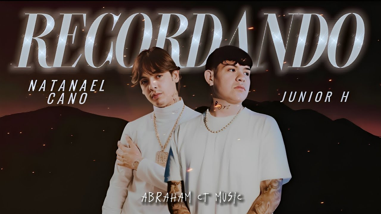 RECORDANDO-NATANAEL CANO X JUNIOR H (Versatilidad Deluxe) - YouTube