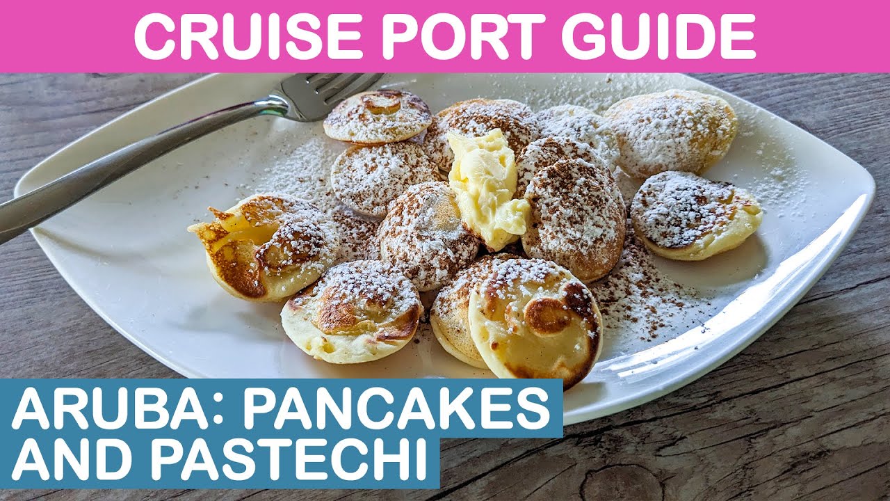 Aruba Cruise Port Guide: Pancakes & Pastechi - YouTube