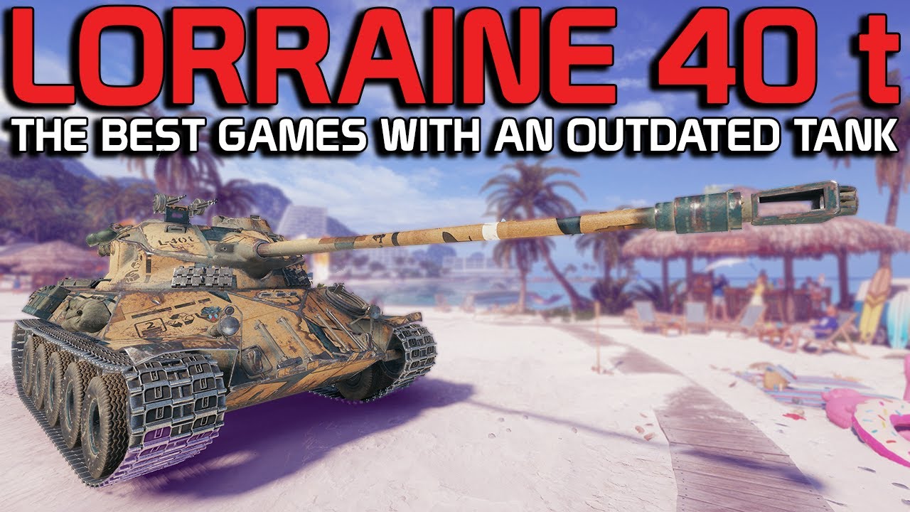 Lorraine 40 t best games with an outdated tank | World of Tanks - YouTube
