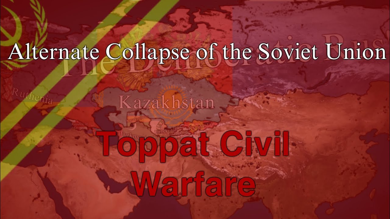 Alternate Collapse of the Soviet Union - Toppat Civil Warfare Lore ...