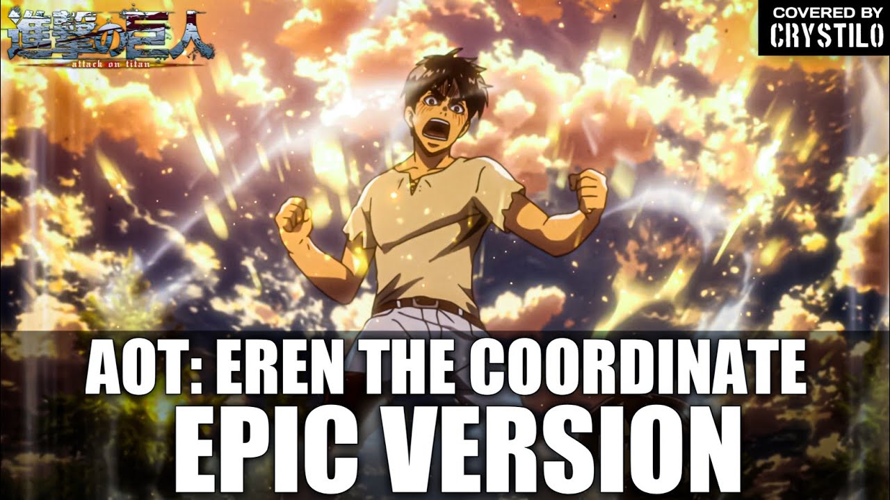 Attack on Titan OST - Eren The Coordinate (ErenThe標) | EPIC VERSION ...