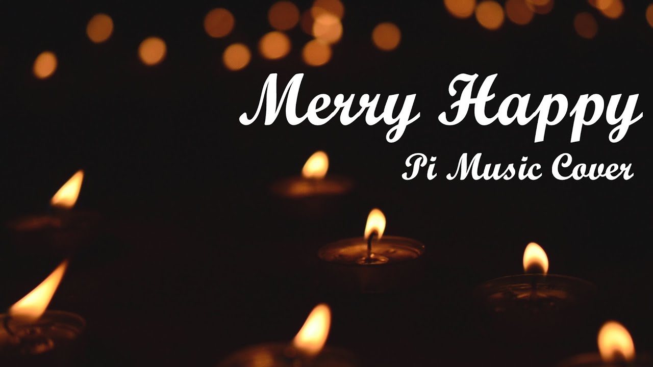 Merry Happy (Pi Music Cover) - YouTube
