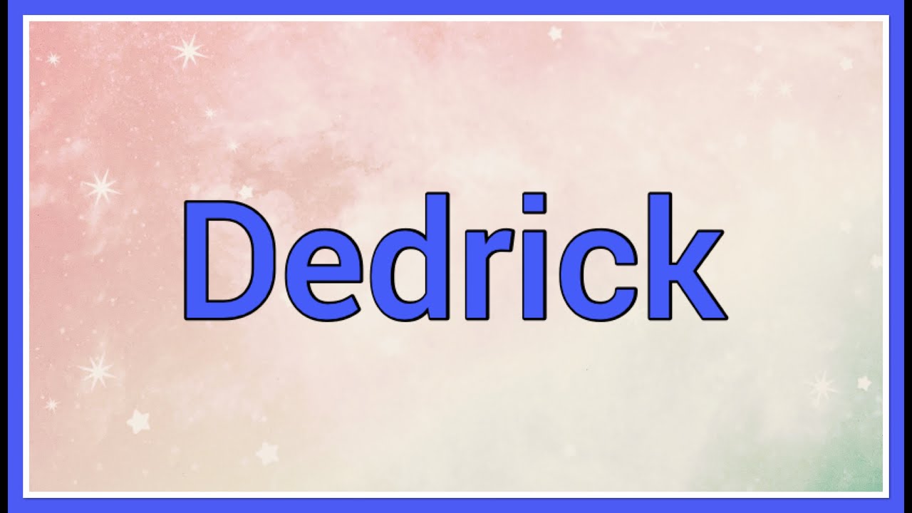 Dedrick | Name Origin Meaning Variations - YouTube