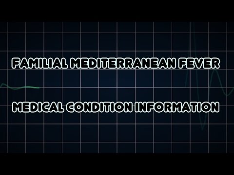 Familial Mediterranean fever (Medical Condition)