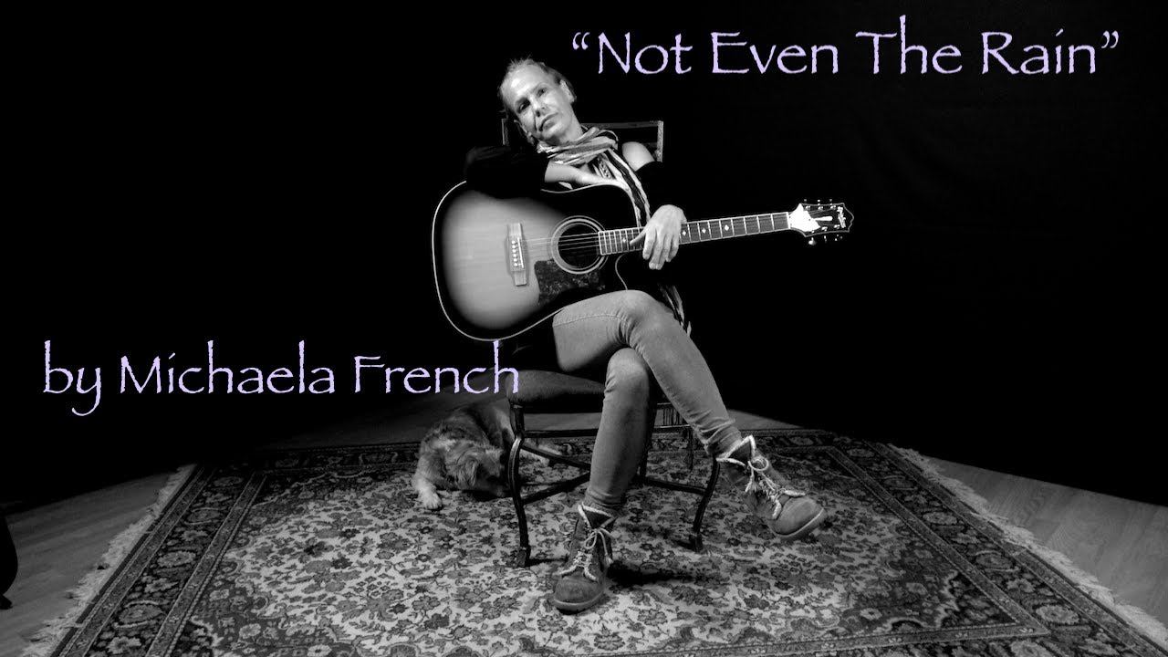 "Not Even The Rain" by Michaela French - YouTube