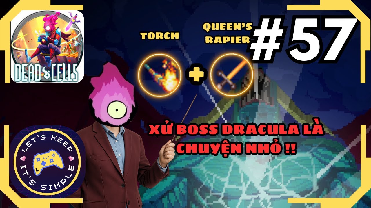 CÓ TORCH VÀ QUEEN'S RAPIER TRONG TAY, TÔI OUT TRÌNH BOSS DRACULA ...