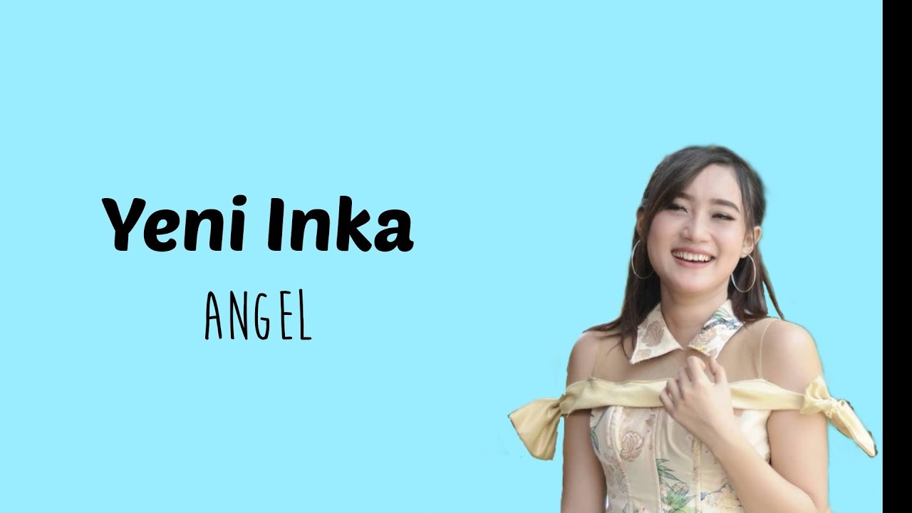 Yeni Inka - Angel (Uayumu teman) | Lirik - YouTube