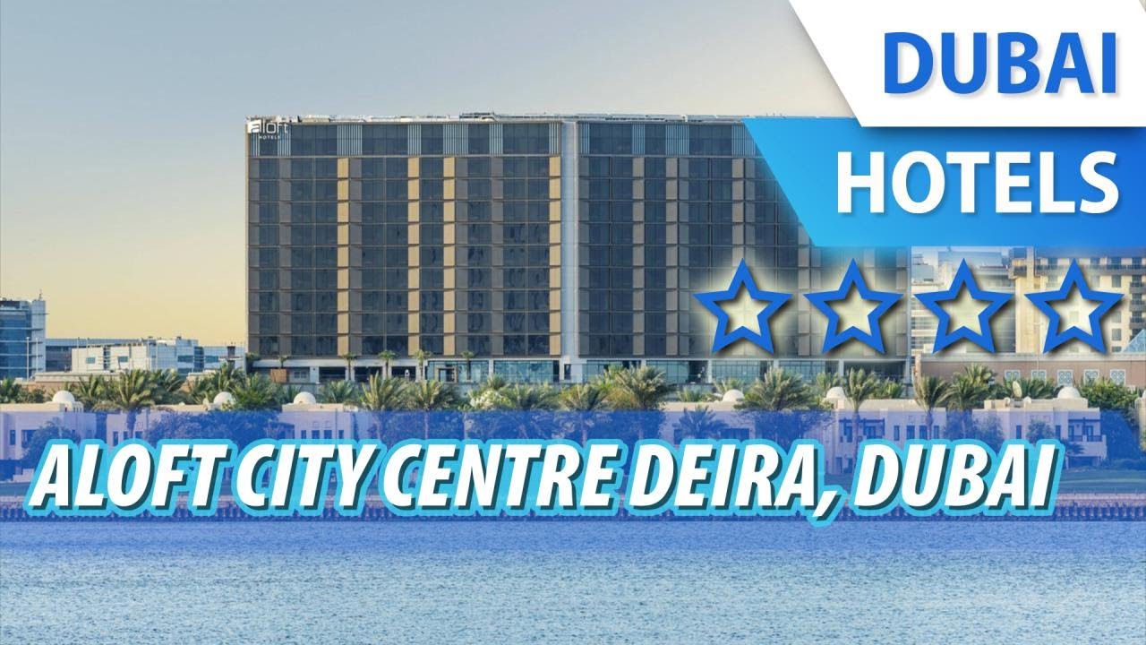 Aloft City Centre Deira, Dubai 4 ⭐⭐⭐⭐ | Review Hotel in Dubai, UAE ...