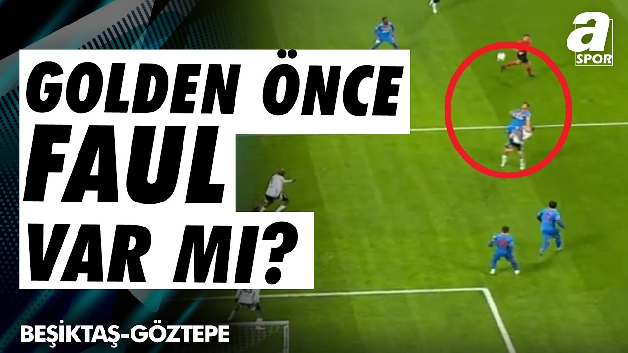 Beşiktaş'ın İlk Golünden Önce Faul Var Mı? (Beşiktaş 2-4 Göztepe) / A ...