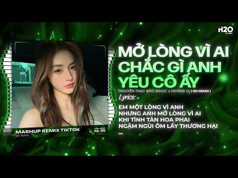 Mashup Mở Lòng Vì Ai x Chắc Gì Anh Yêu Cô Ấy Remix - Nguyễn Thạc Bảo Ngọc x Hương Ly