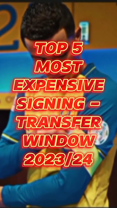 Top 5 Most expensive Signing in summer transfer window 2023/24 - YouTube