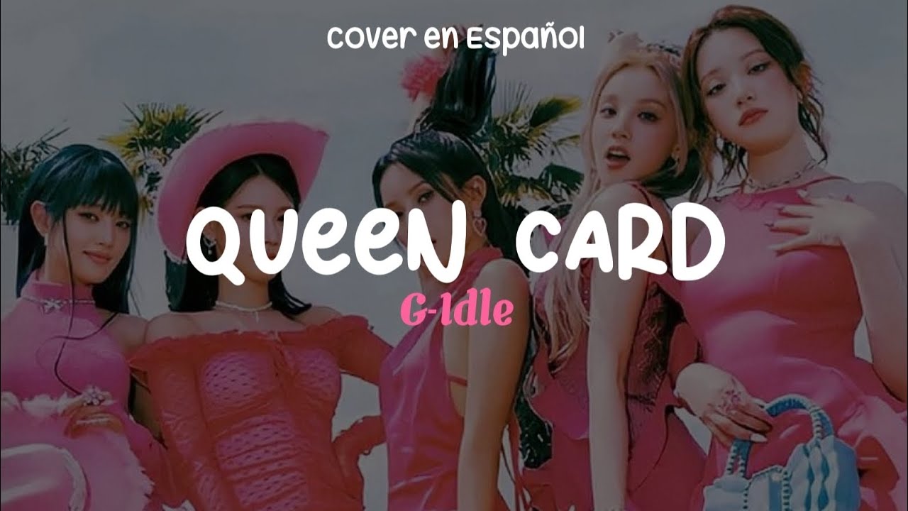 Queen Card - G-idle (Cover en español) - YouTube