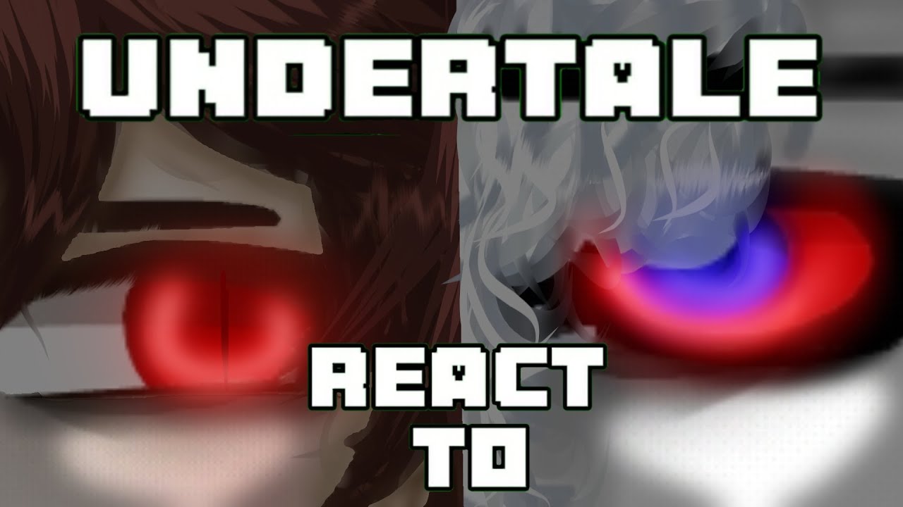 Undertale react to eye to eye》 - YouTube