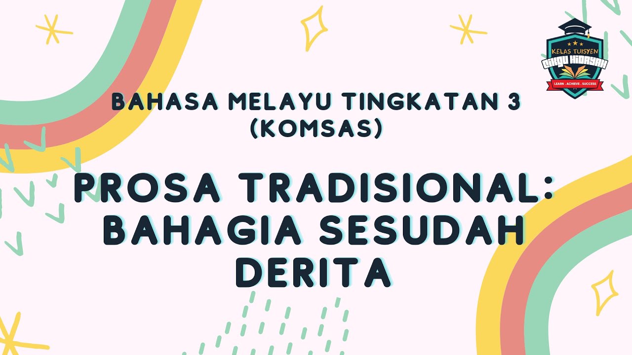 KOMSAS TINGKATAN 3 - PROSA TRADISIONAL BAHAGIA SESUDAH DERITA - YouTube
