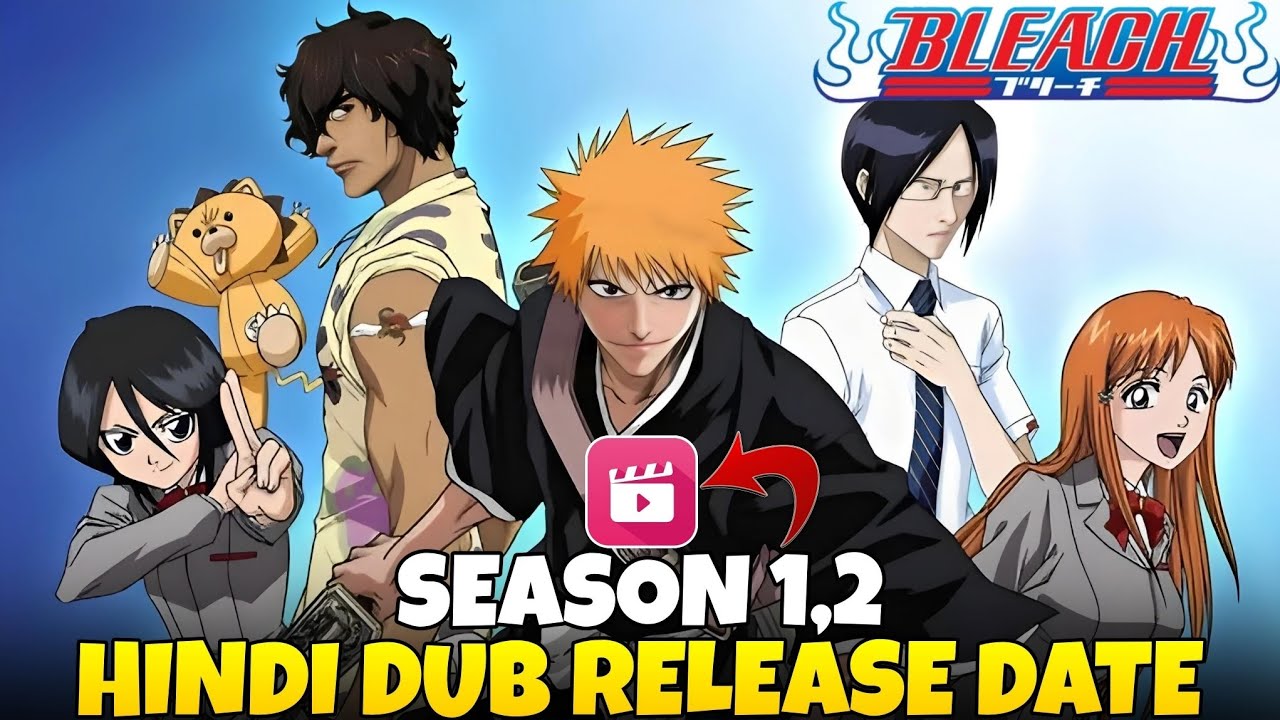 Bleach Season 1 And 2 Hindi Dub Release Date Confirm and Hindi Dub ...