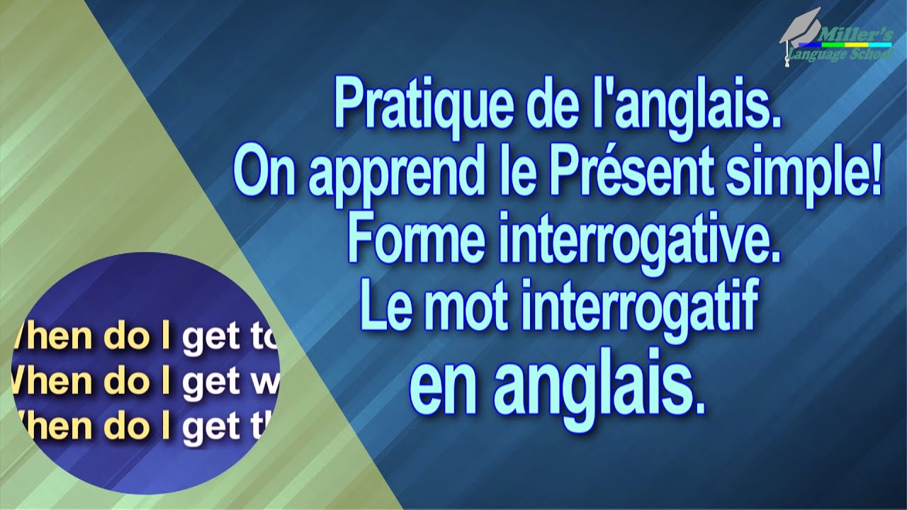 Pratique de l'anglais. Présent simple. Forme interrogative. Un mot ...