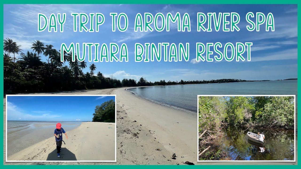 Day Trip to Aroma River Spa and Mutiara Beach Resort - Bintan - YouTube