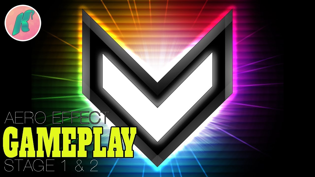 AERO EFFECT - STAGE 1 and 2 Gameplay - YouTube