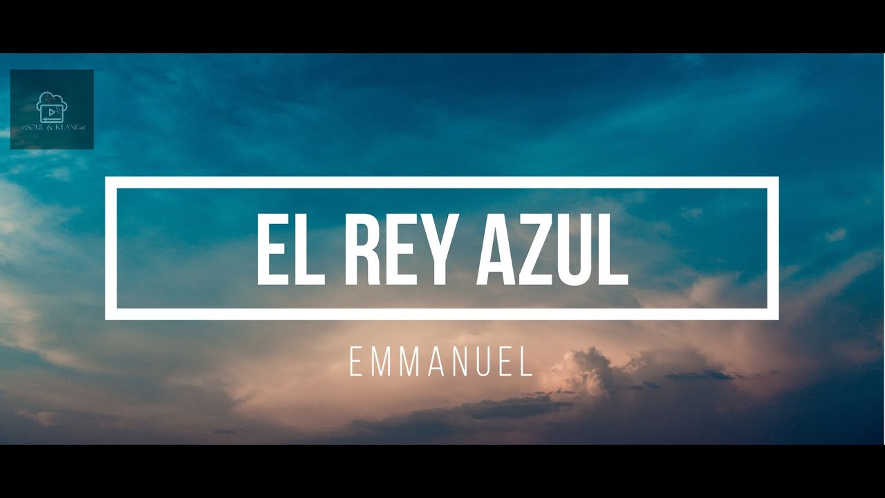EL Rey Azul - Emmanuel (Letra/Lyrics HD) 2022 - YouTube