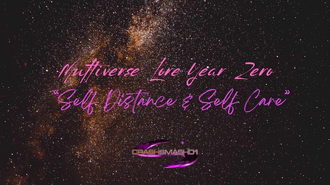 Multiverse Lore Year Zero: Self Distance And Self Care - YouTube