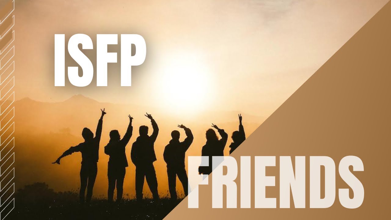 ISFP Friends - YouTube