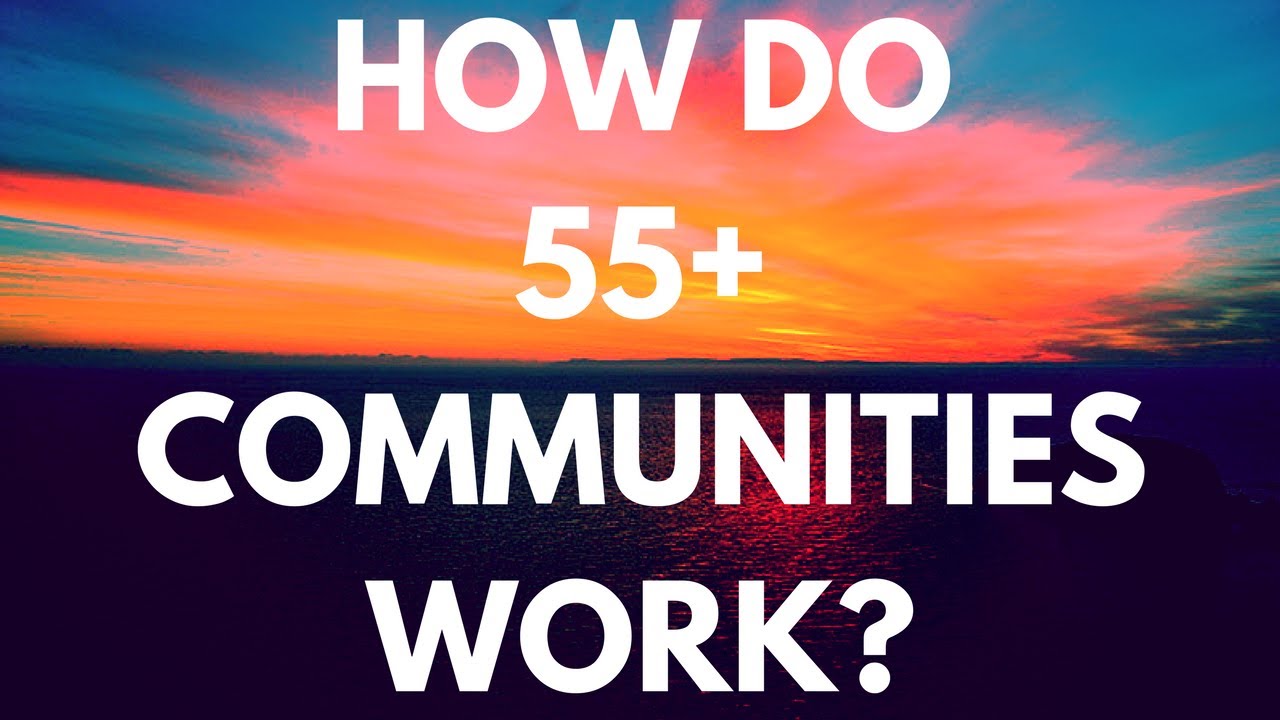 How Do 55 Plus Communities Work - YouTube