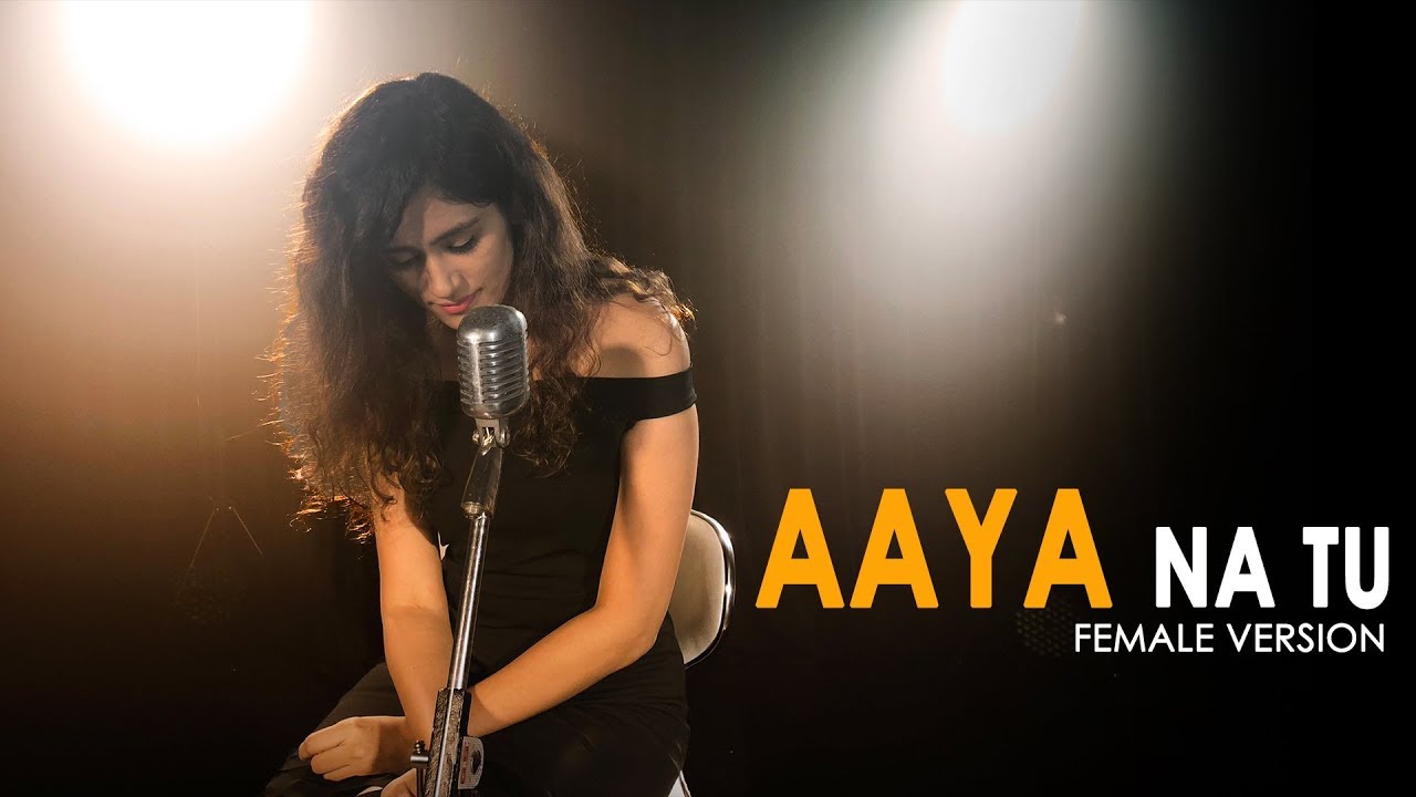Aaya Na Tu - Female Version | Latest Sad Song 2018 | Arjun Kanungo ...