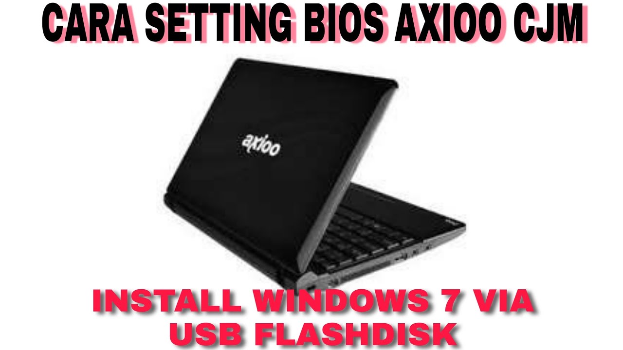 CARA MUDAH SETTING BIOS AXIOO PICO CJM INSTALL ULANG WINDOWS 7 - YouTube