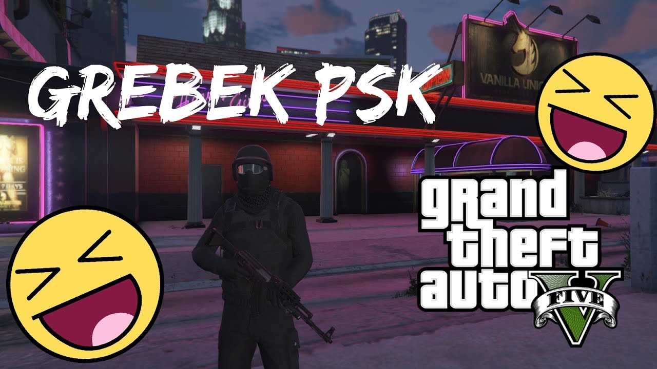 GREBEK PSK | Grand Theft Auto 5 - YouTube