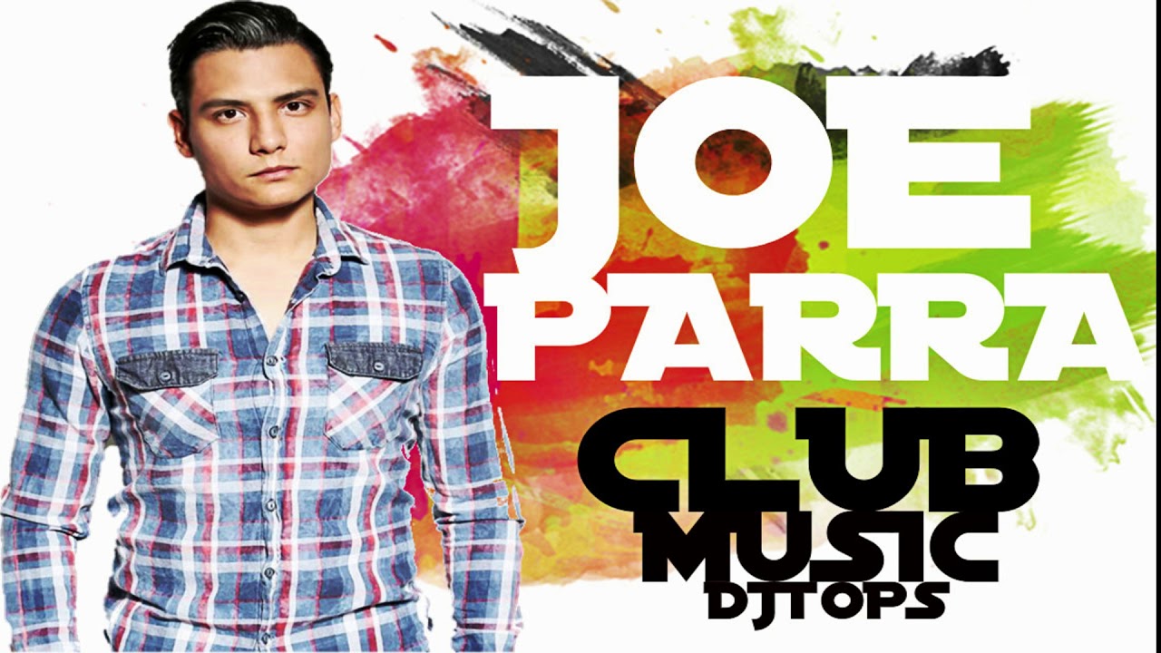 Joe Parra Top10 (Club Music DjTops) - YouTube