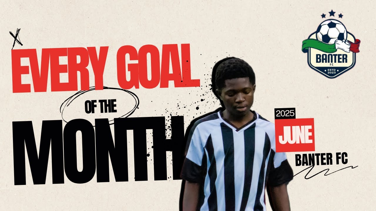 All Goals Scored June 2025 (Banter FC) - YouTube