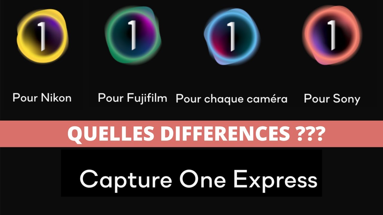 Capture ONE : Express, Pro, Sony, Fuji, Nikon : Quelles différences ...