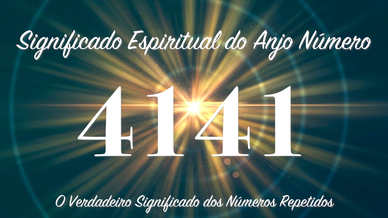 ANJO NÚMERO 4141 | SIGNIFICADO ESPIRITUAL DO NÚMERO 4141 | VERDADEIRO ...