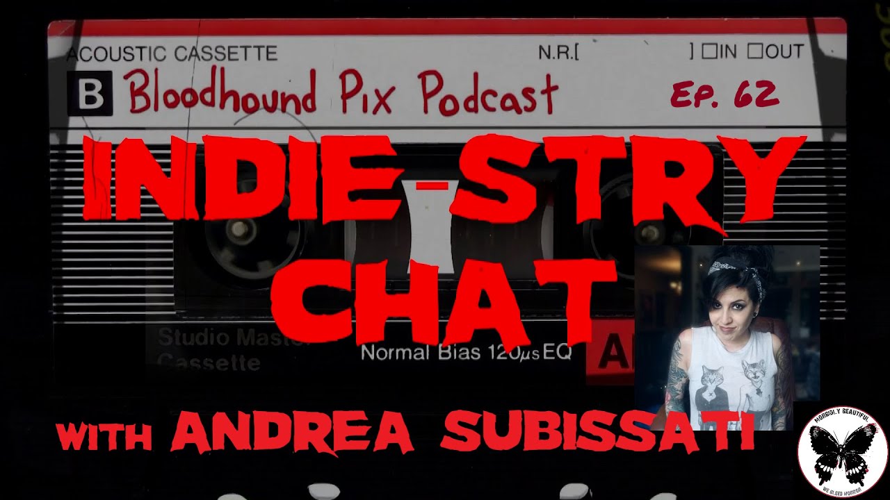 Bloodhound Pix Podcast Ep.62 - Indie-stry with Andrea Subissati - YouTube