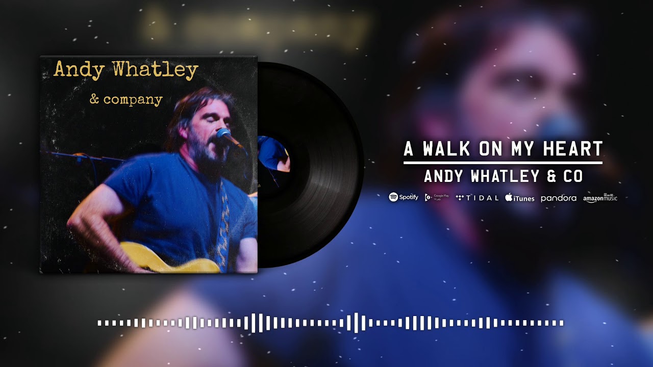 Andy Whatley & Co.- A Walk on my Heart - YouTube