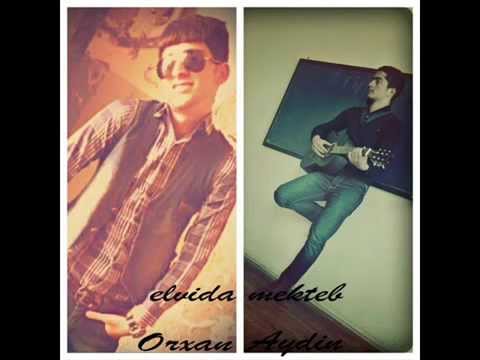 Orxan ft Aydin Elvida mekteb --  2013