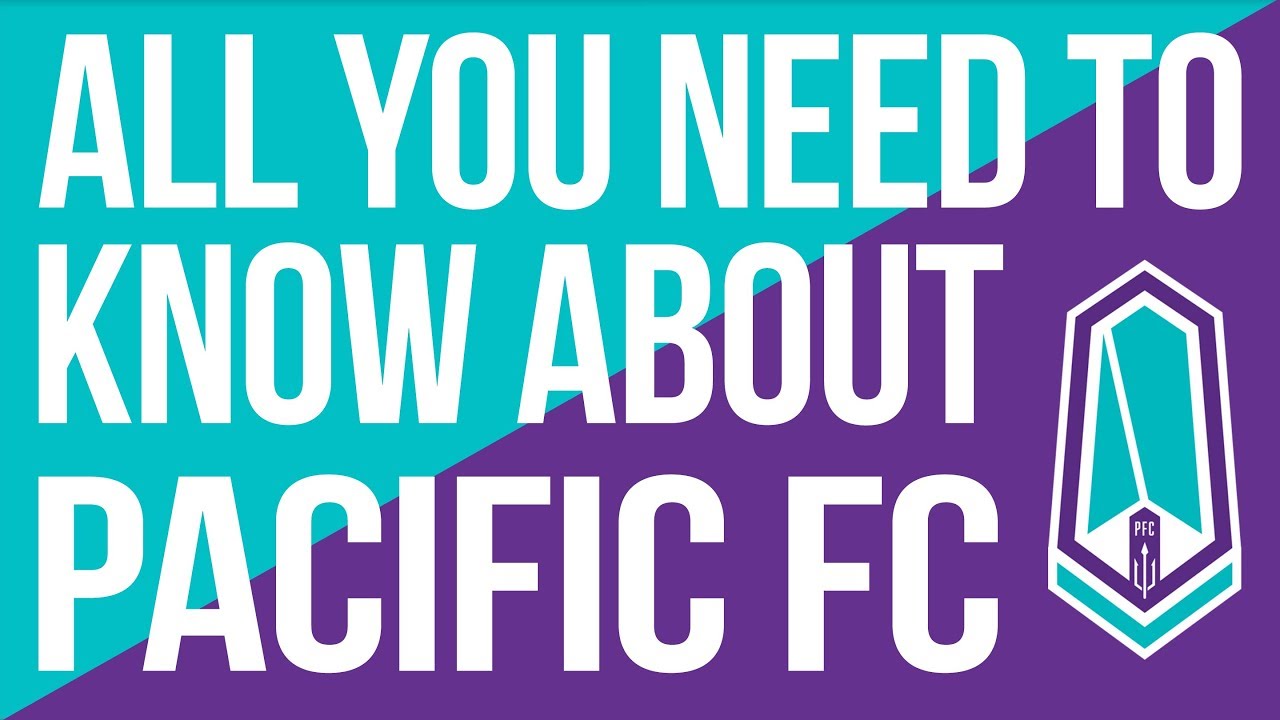 ALL YOU NEED TO KNOW ABOUT... PACIFIC FC | CANADIAN PREMIER LEAGUE ...
