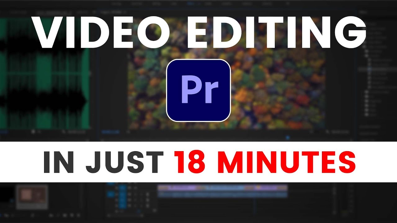 How to Edit Videos in Adobe Premiere Pro? Learn under 18 Minutes - YouTube