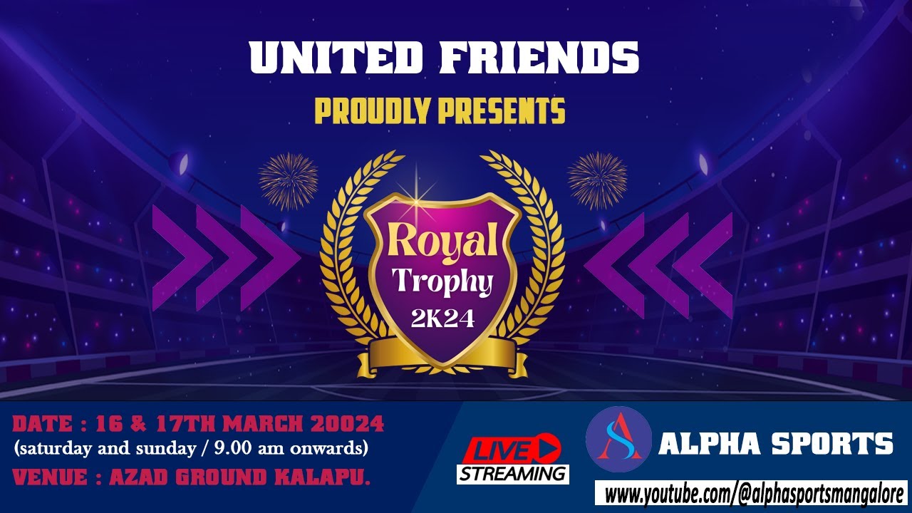 UNITED FRIENDS PROUDLY PRESENTS || ROYAL TROPHY 2K24 || DAY - 1 - YouTube